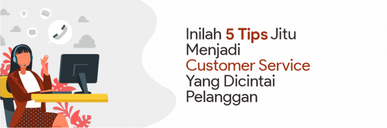 12 Tips Menjadi Customer Service Yang Baik & Handal
