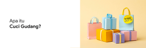 Apa Itu Cuci Gudang? Inilah Arti Dan 7 Tips Berbelanjanya