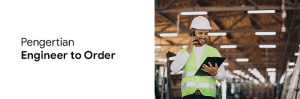 Engineer to Order: Pengertian, Ciri, Alur, dan Contohnya